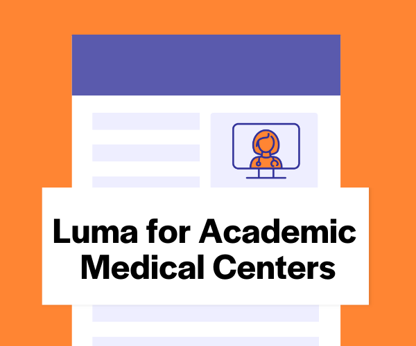 Luma for Academic Medical Centers - Luma Health